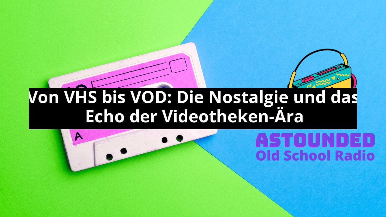 Von VHS bis VOD: Die Nostalgie und das Echo der Videotheken-Ära ...